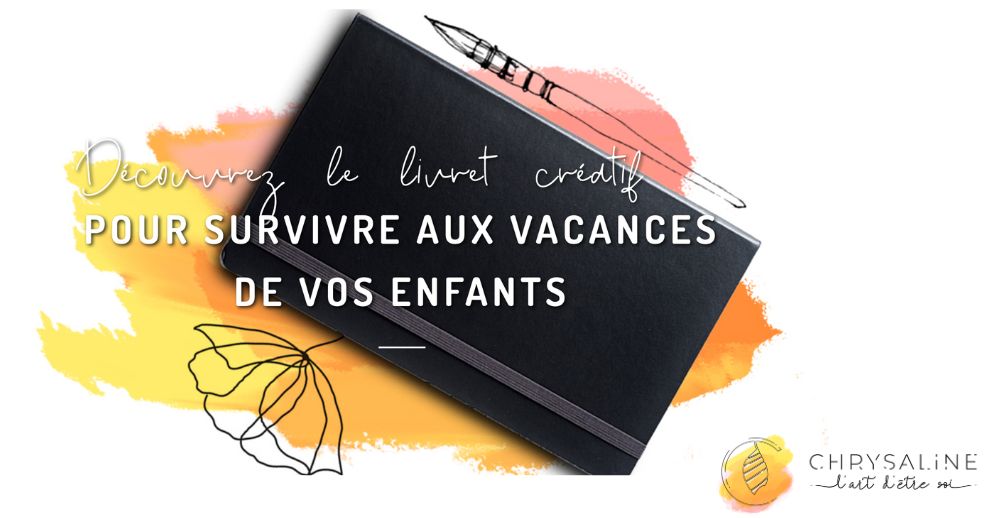 Survivre aux vacances de vos enfants ! | Atelier de la Chrysaline